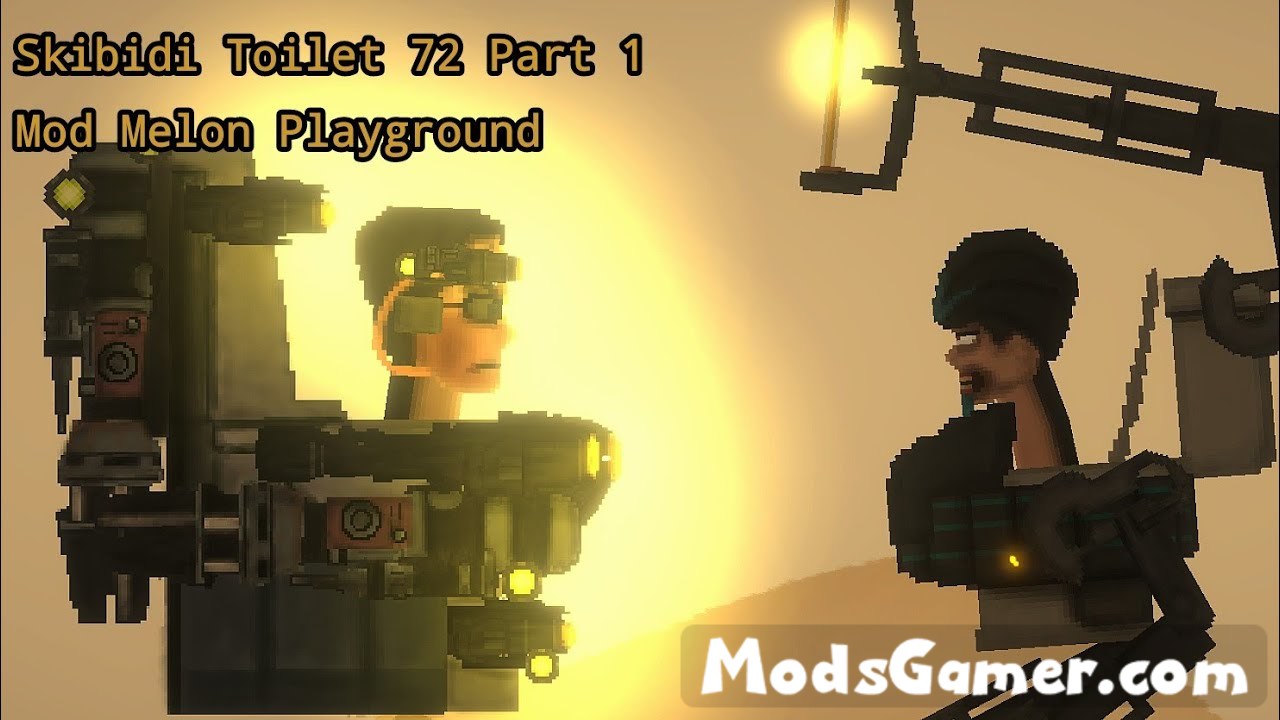 Skibidi Toilet 72 Part 1 Mod Pack - Mods for Melon Playground Sandbox PG