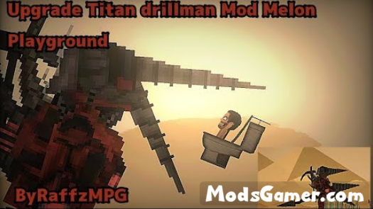 Upgrade Titan Drillman,Drillwoman - Skibidi Toilet Multiverse - Mods for Melon Playground Sandbox PG