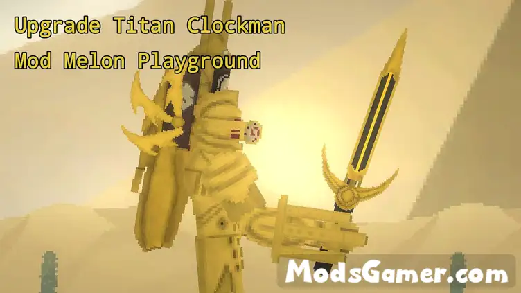 Upgrade Titan Clockman From Skibidi Multiverse - Mods for Melon Playground Sandbox PG